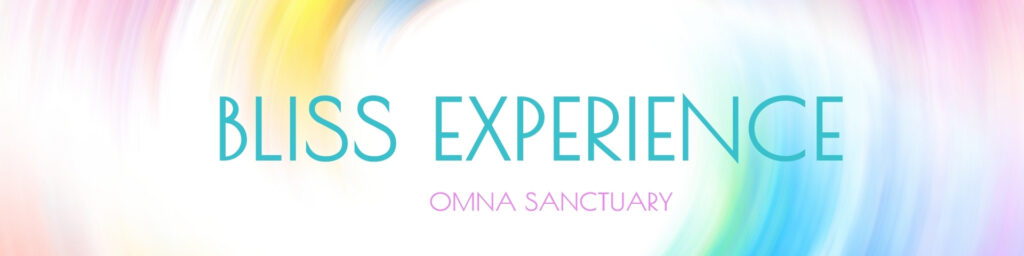 Bliss Experience | OmNa Sanctuary
