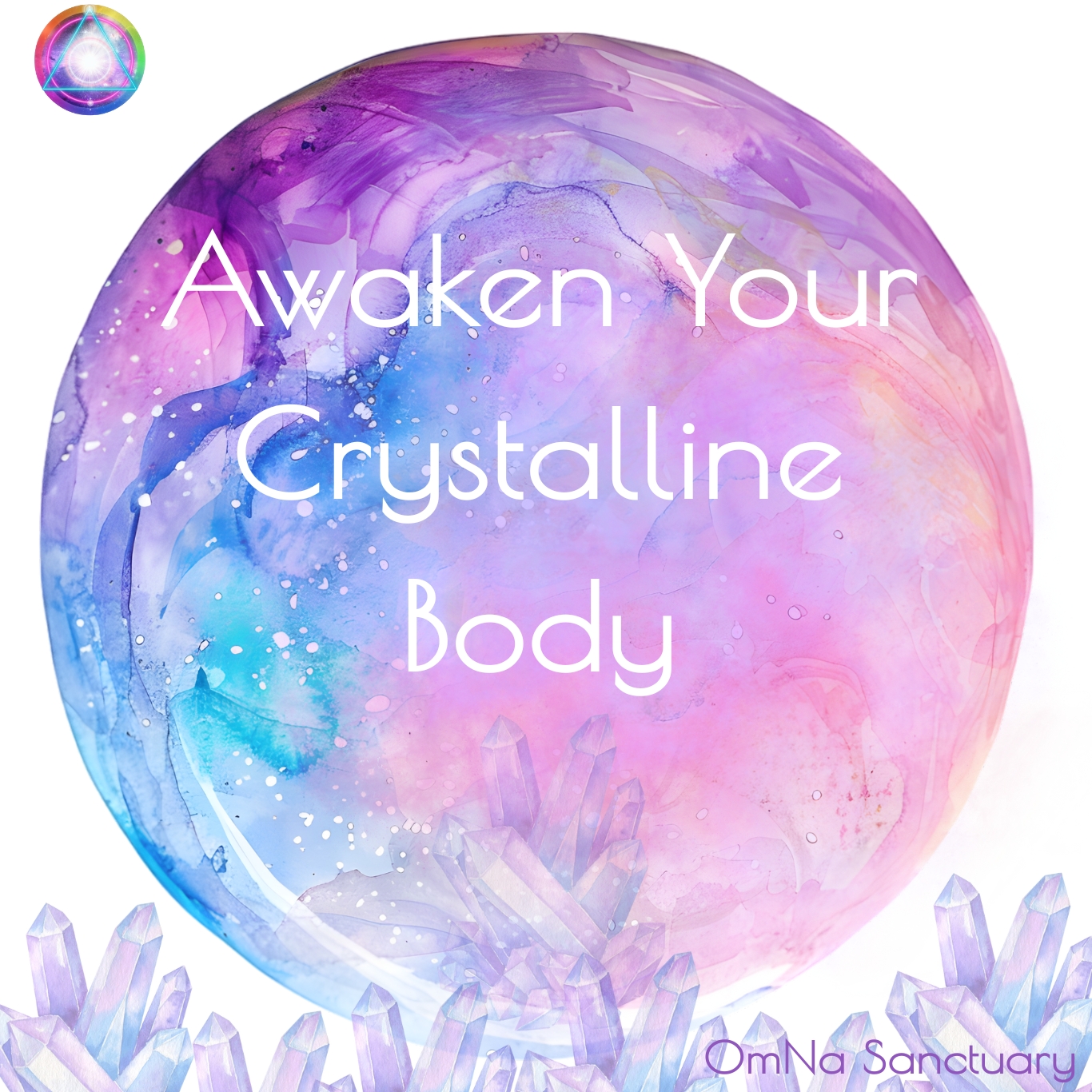 Awaken Your Crystalline Body • Embody Your Soul • Anchor Higher Truth
